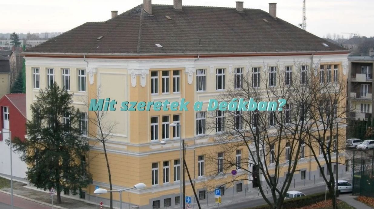 Mit szeretek a győri Deákban? | Hírek | Győri SZC Deák Ferenc Két ...